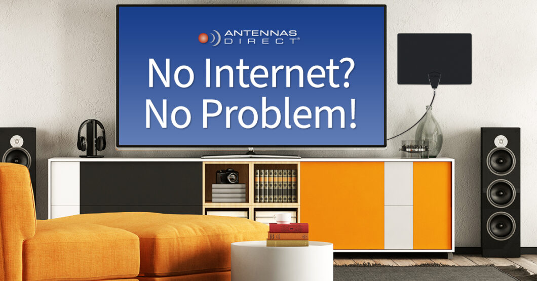 No Internet No Problem The Tv Antenna Experts Antennas Direct Blog
