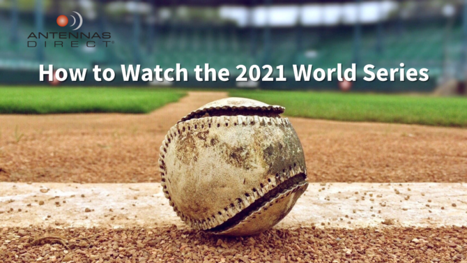 How to Watch the 2021 World Series - The TV Antenna Experts - Antennas ...