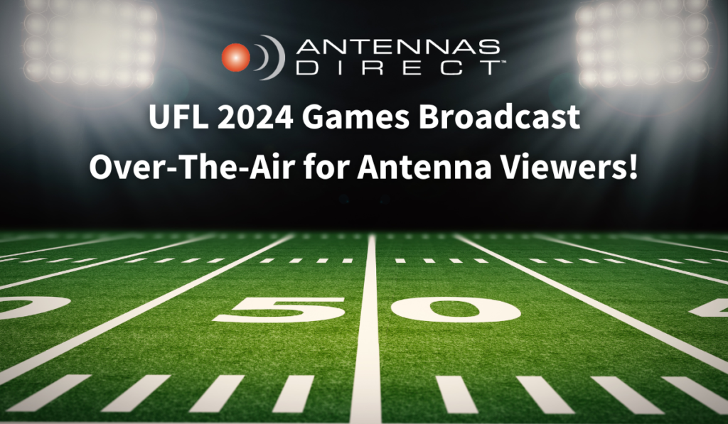 UFL 2024 Games Broadcast Over-the-Air for Antenna Viewers! - The TV ...